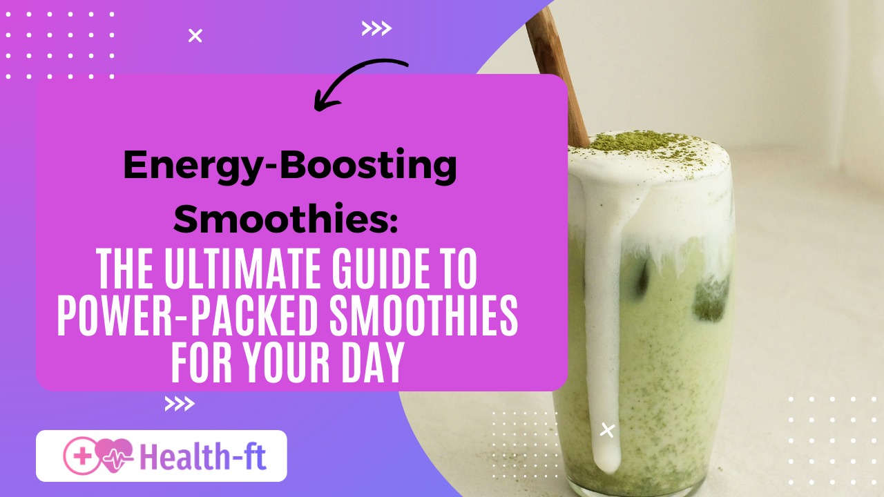 Energy Boosting Smoothies: The Ultimate Guide to Power-Packed Smoothies ...