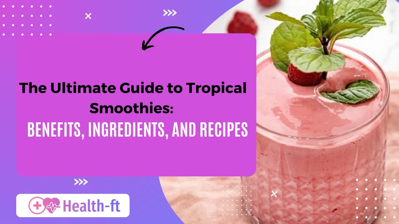 The Ultimate Guide to Tropical Smoothies: Benefits, Ingredients, and ...